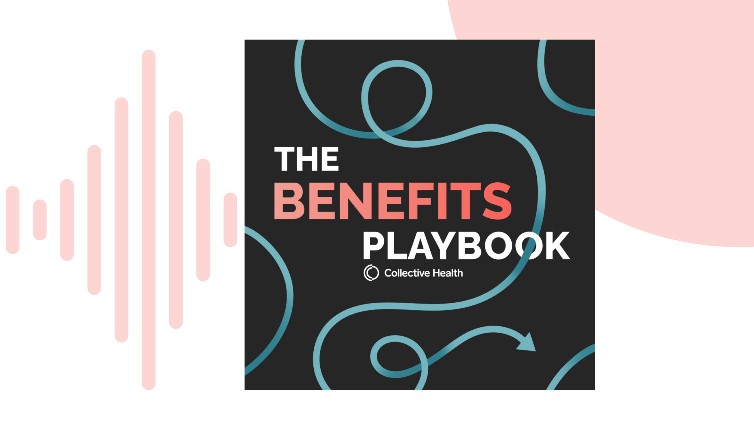 8 Key Takeaways For Benefits Leaders From The Benefits Playbook Collective Health
